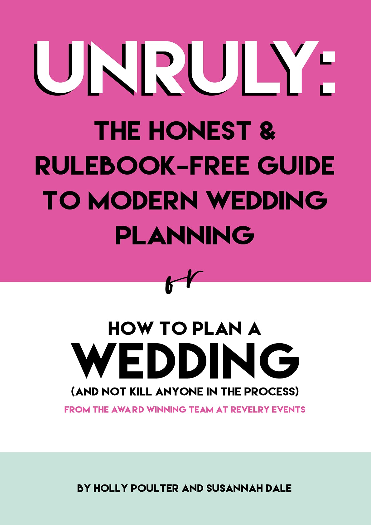 Unruly: The Honest and Rulebook-Free Guide to Modern Wedding Planning ...