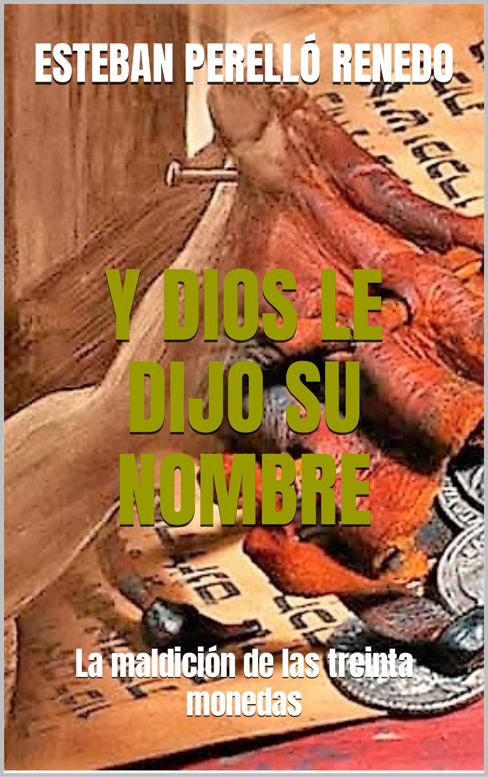 Y DIOS LE DIJO SU NOMBRE: La maldición de las treinta monedas by ...