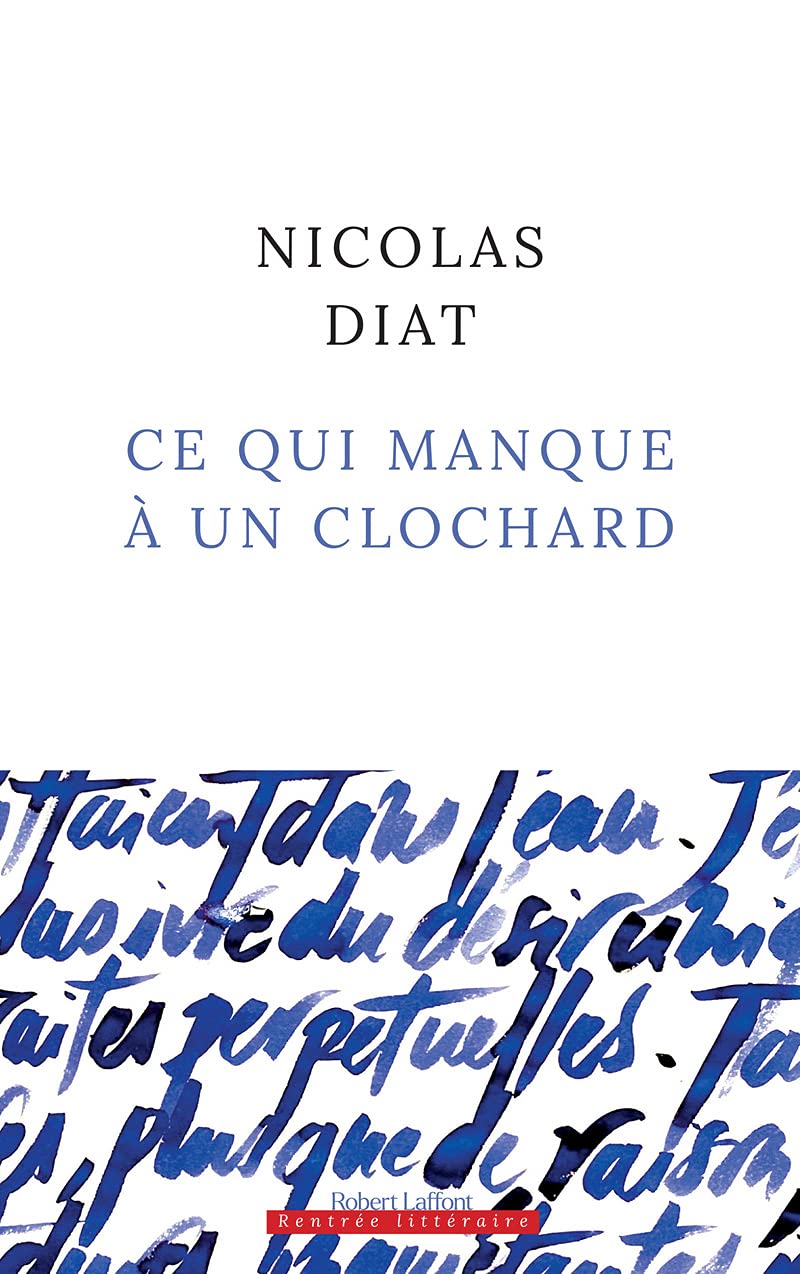 Ce qui manque à un clochard by Nicolas Diat | Goodreads