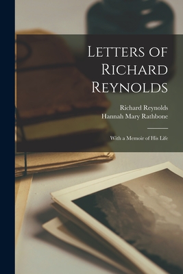 Letters of Richard Reynolds: With a Memoir of His Life by Richard 1735 ...