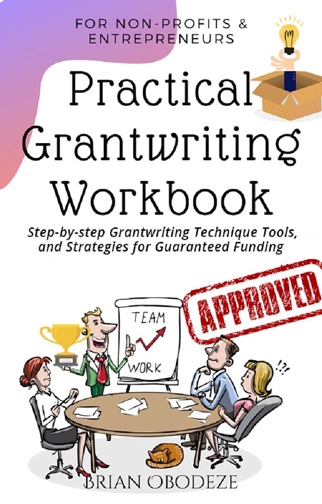 Practical Grant Writing Workbook For Non-Profits and Entrepreneurs ...