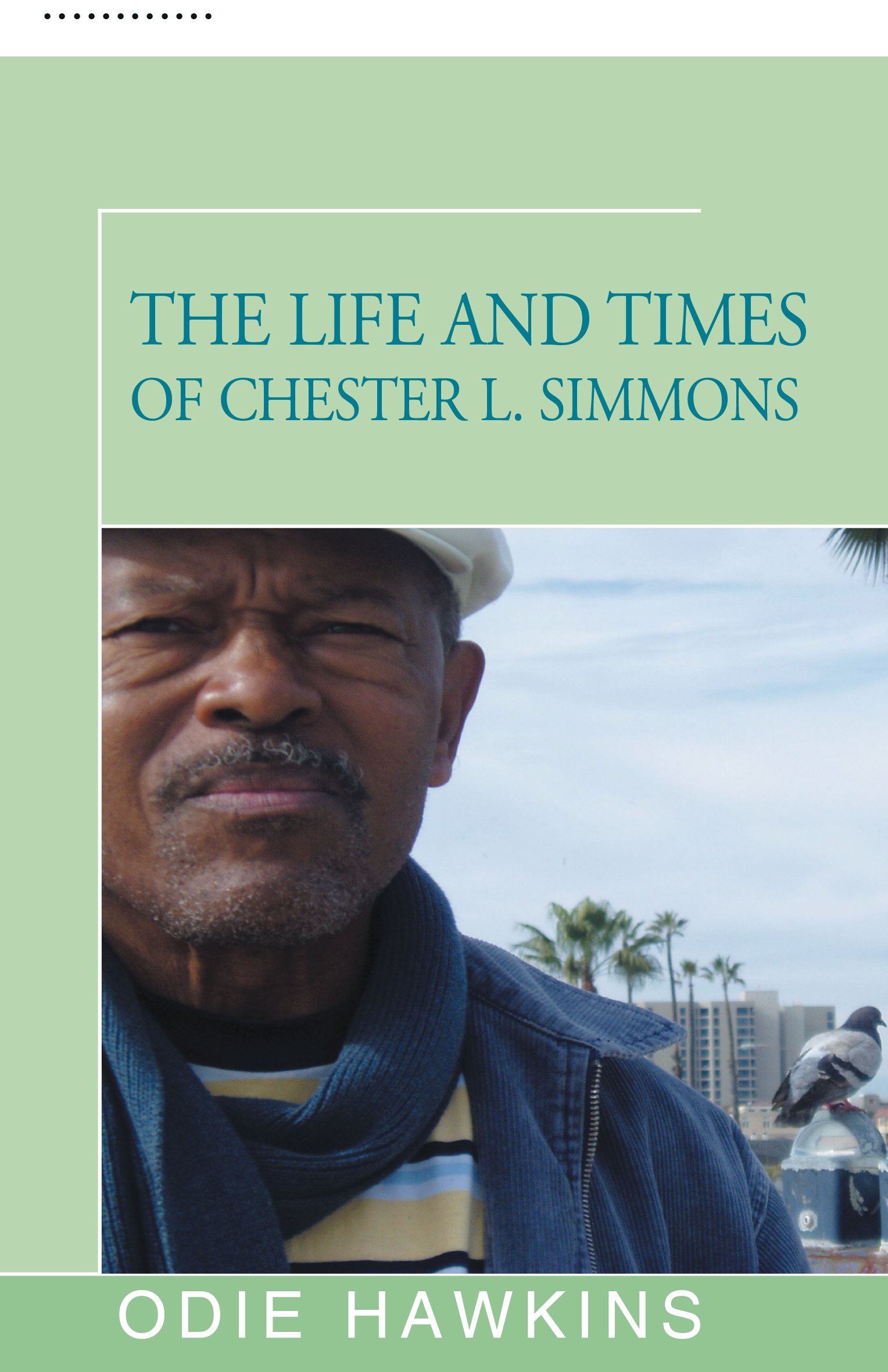 The Life and Times of Chester L. Simmons by Odie Hawkins | Goodreads