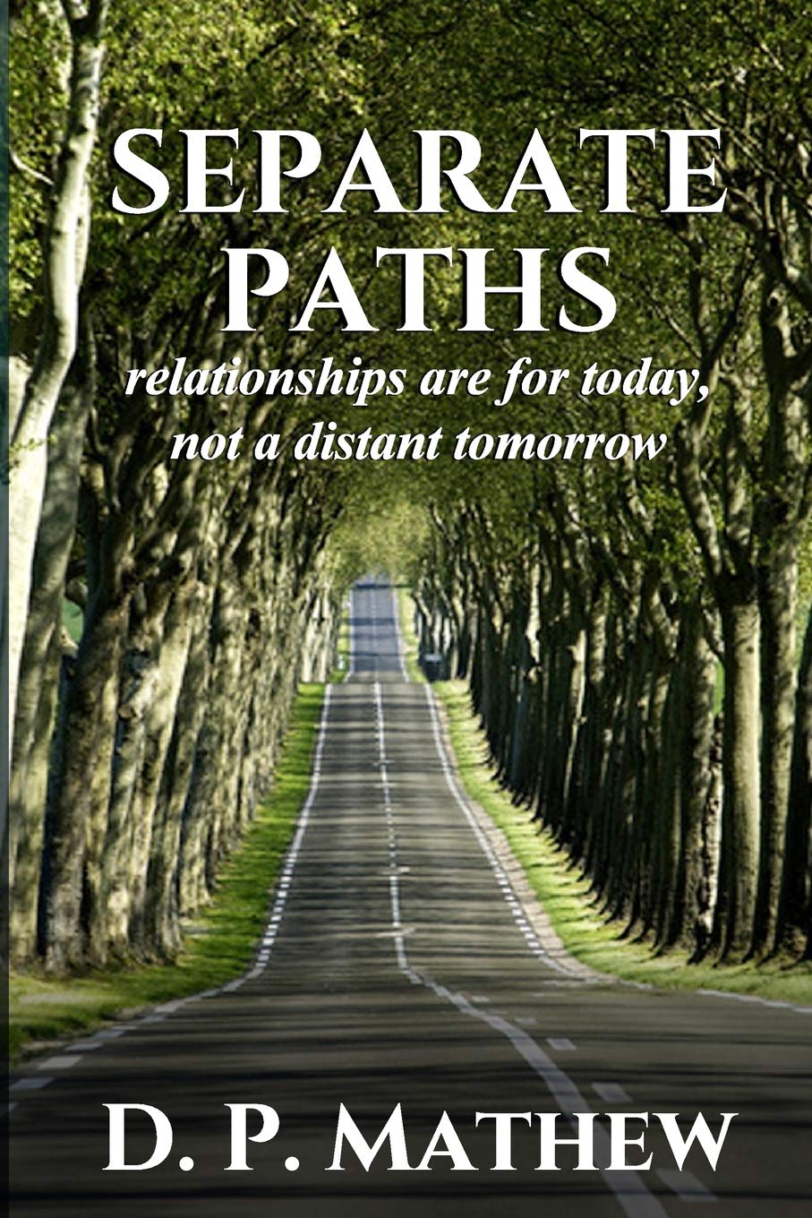 Separate Paths: relationships are for today, not a distant tomorrow by ...
