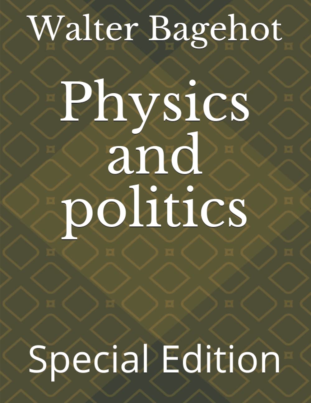 Physics and politics: Special Edition by Walter Bagehot | Goodreads