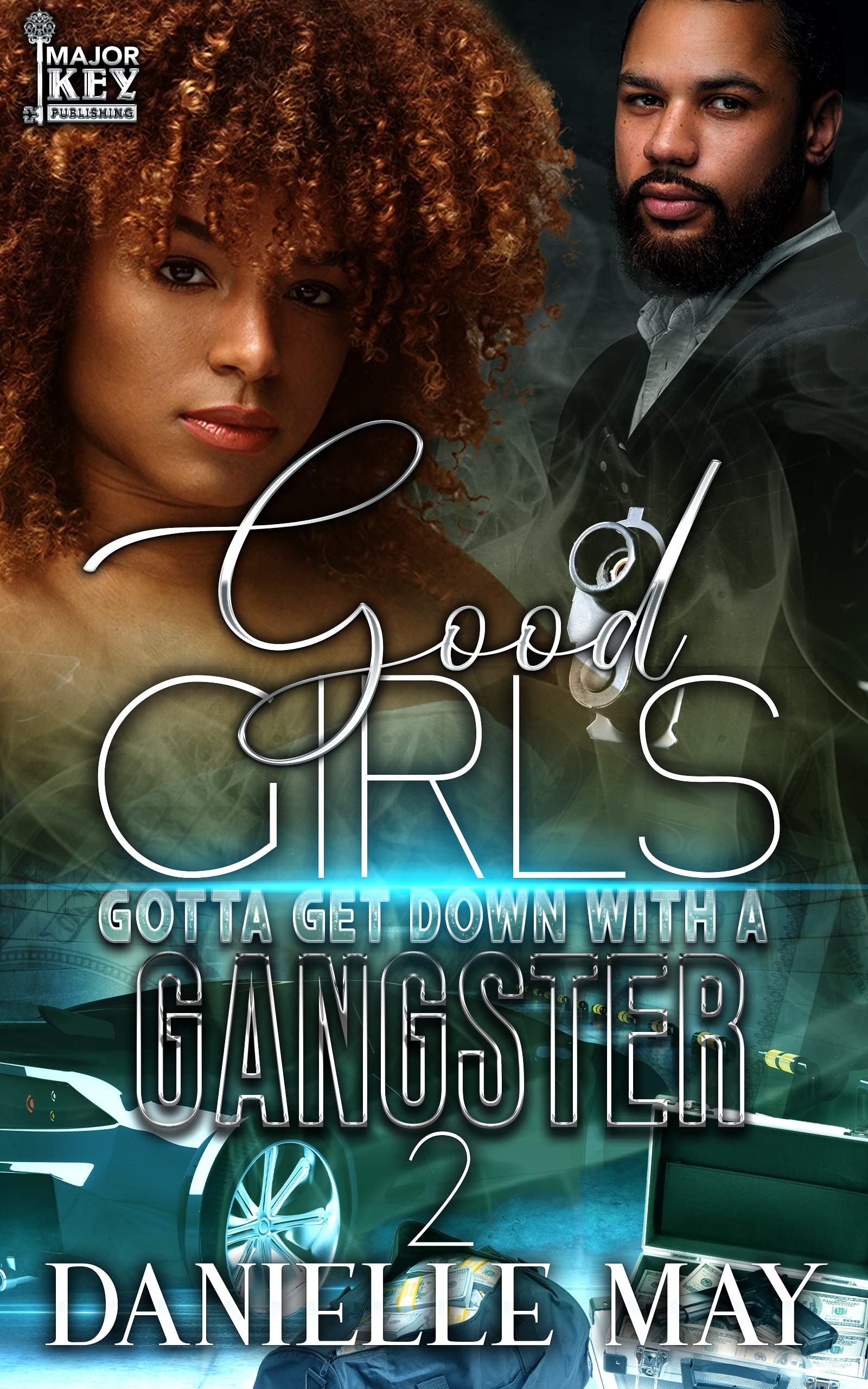 Good Girls Gotta Get Down With A Gangsta 2 by Danielle May | Goodreads