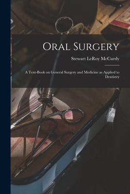 Oral Surgery: a Text-book on General Surgery and Medicine as Applied to ...