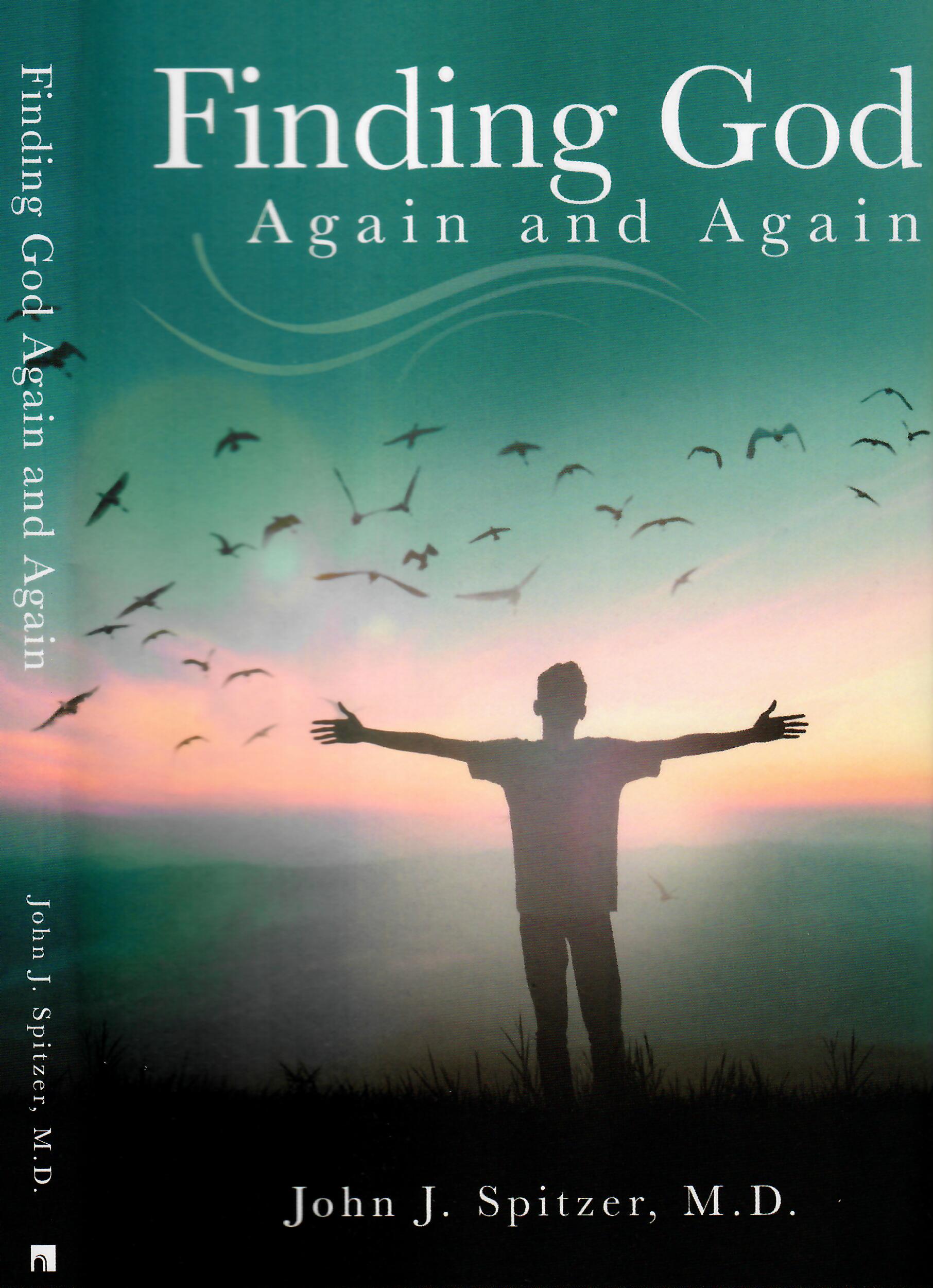 Finding God Again and Again by John J. Spitzer. | Goodreads