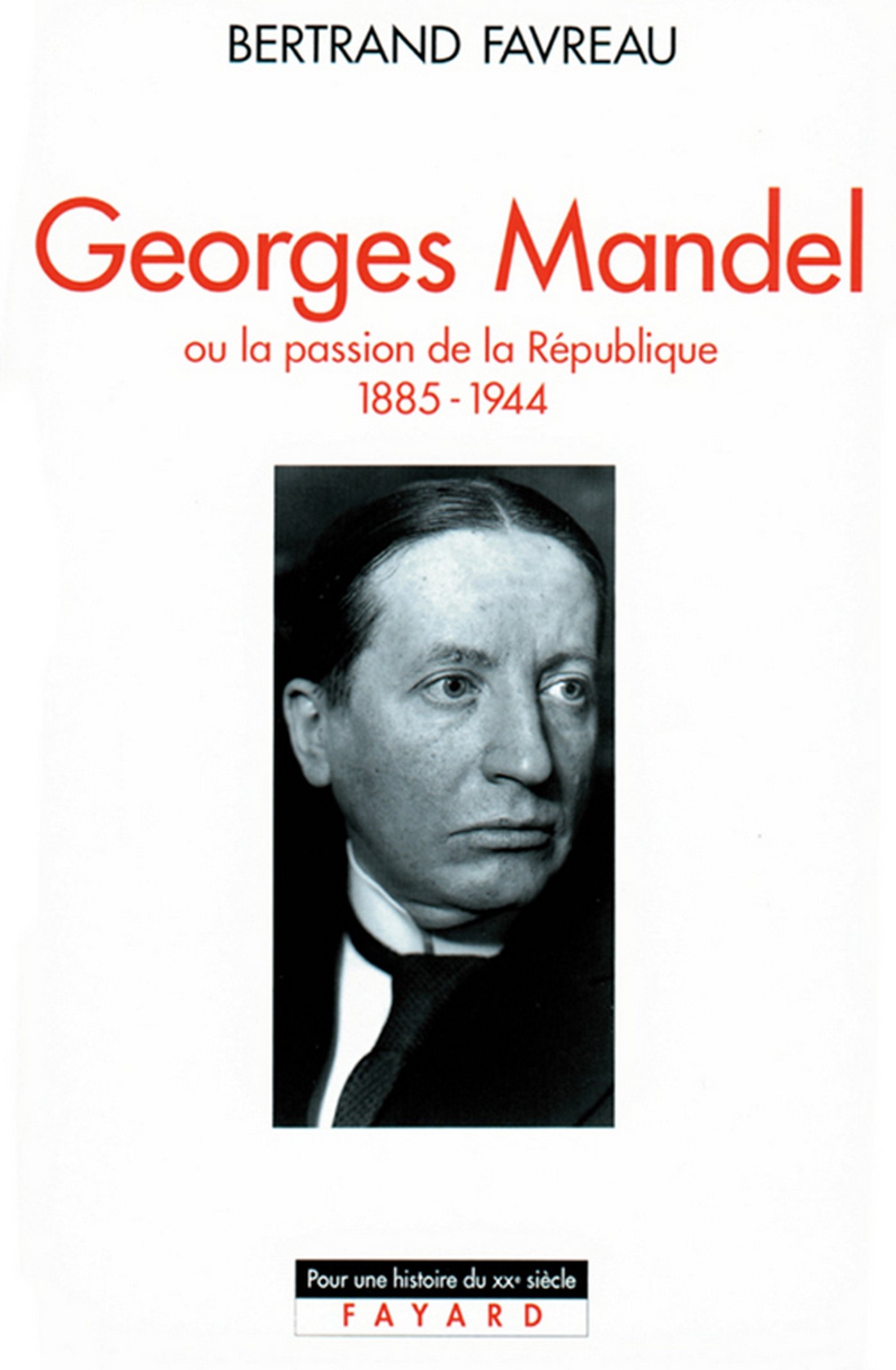 Georges Mandel : Ou la passion de la République (1885-1944) (Pour une ...