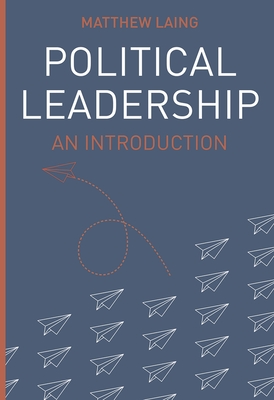 Political Leadership: An Introduction by Matthew Laing | Goodreads