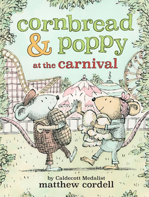 Cornbread & Poppy at the Carnival by Matthew Cordell | Goodreads