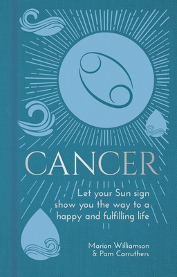 Cancer: Let Your Sun Sign Show You the Way to a Happy and Fulfilling ...