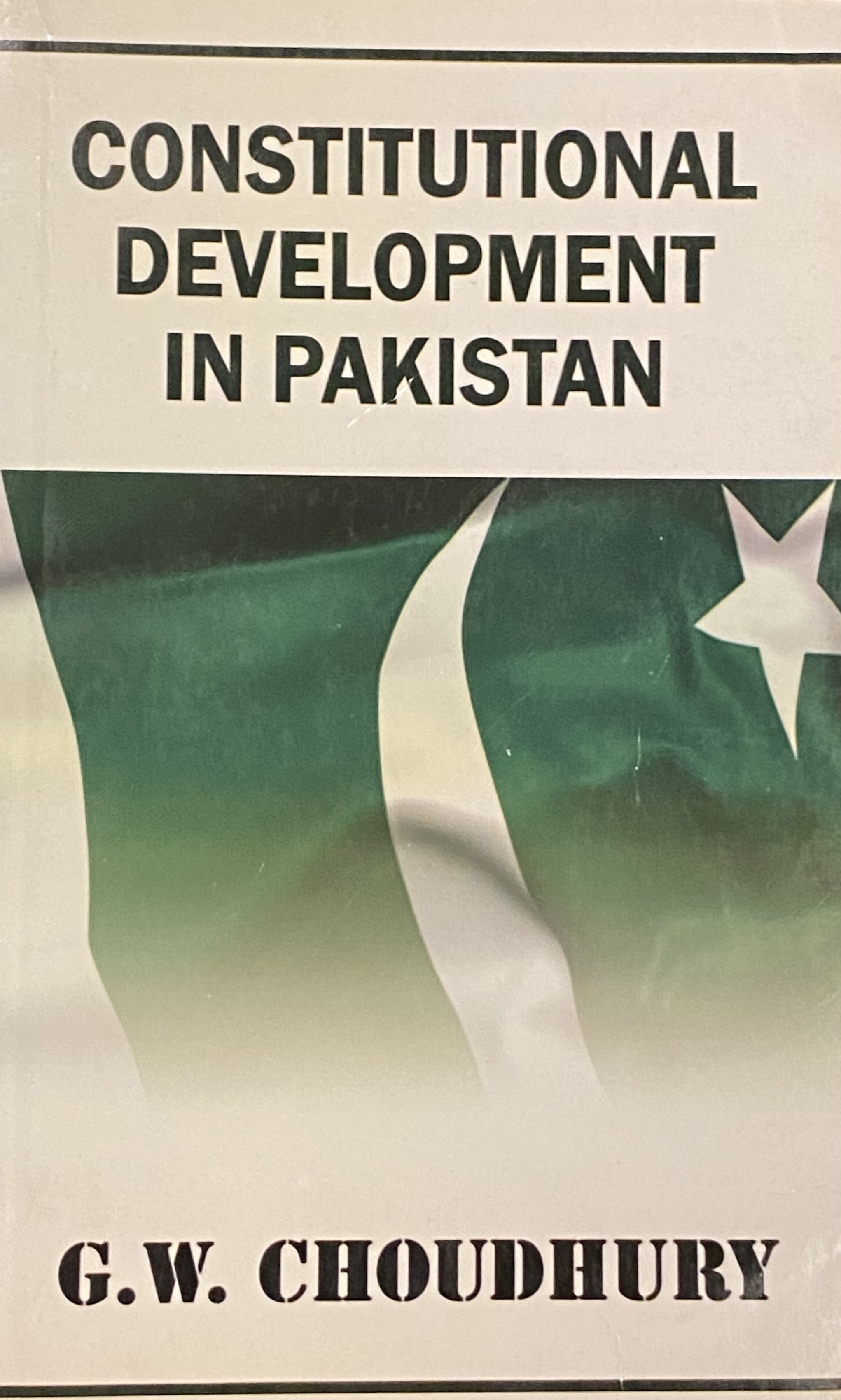 Constitutional development in Pakistan by G.W. Choudhury | Goodreads