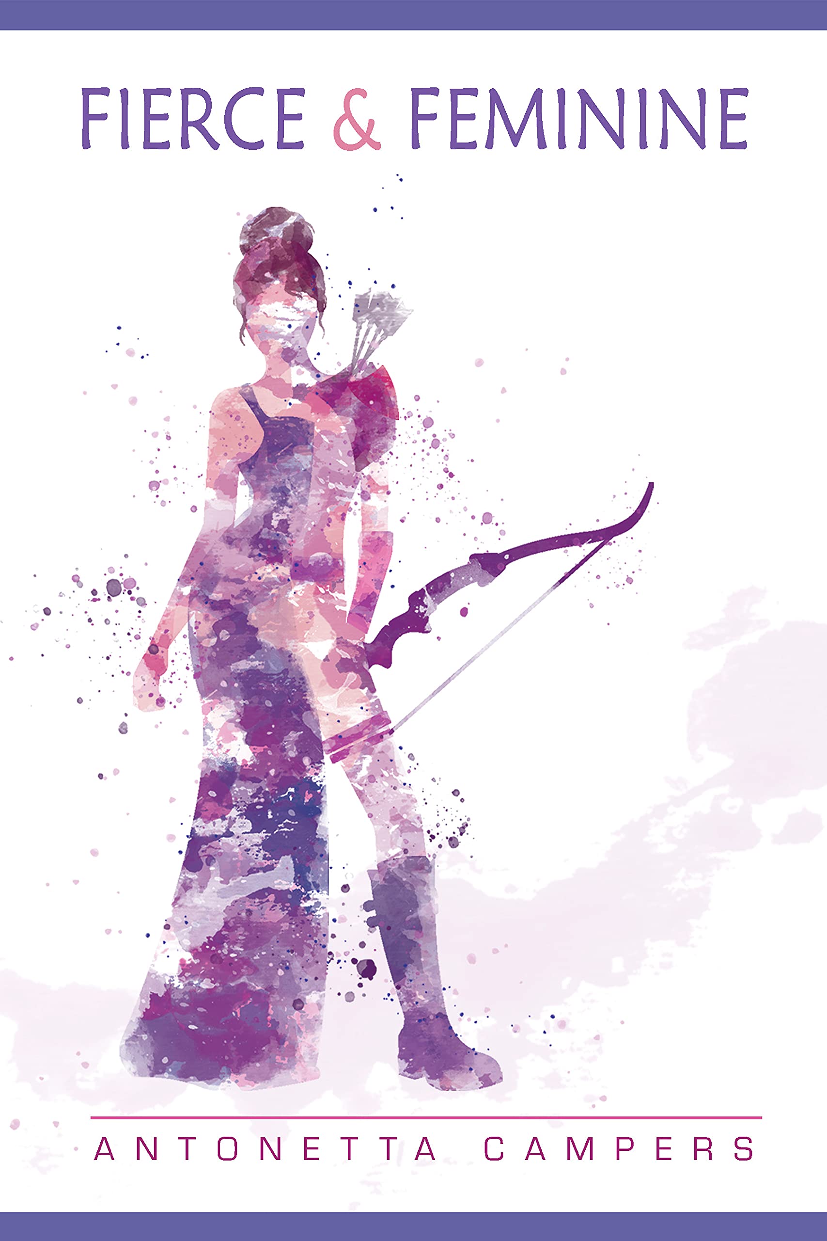 Fierce & Feminine by Antonetta Campers | Goodreads