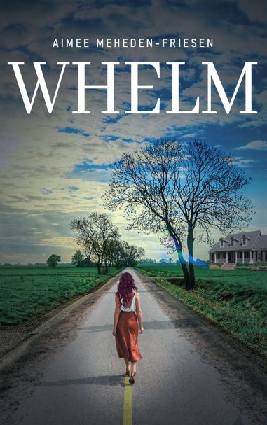 Whelm by Aimee Meheden-Friesen | Goodreads