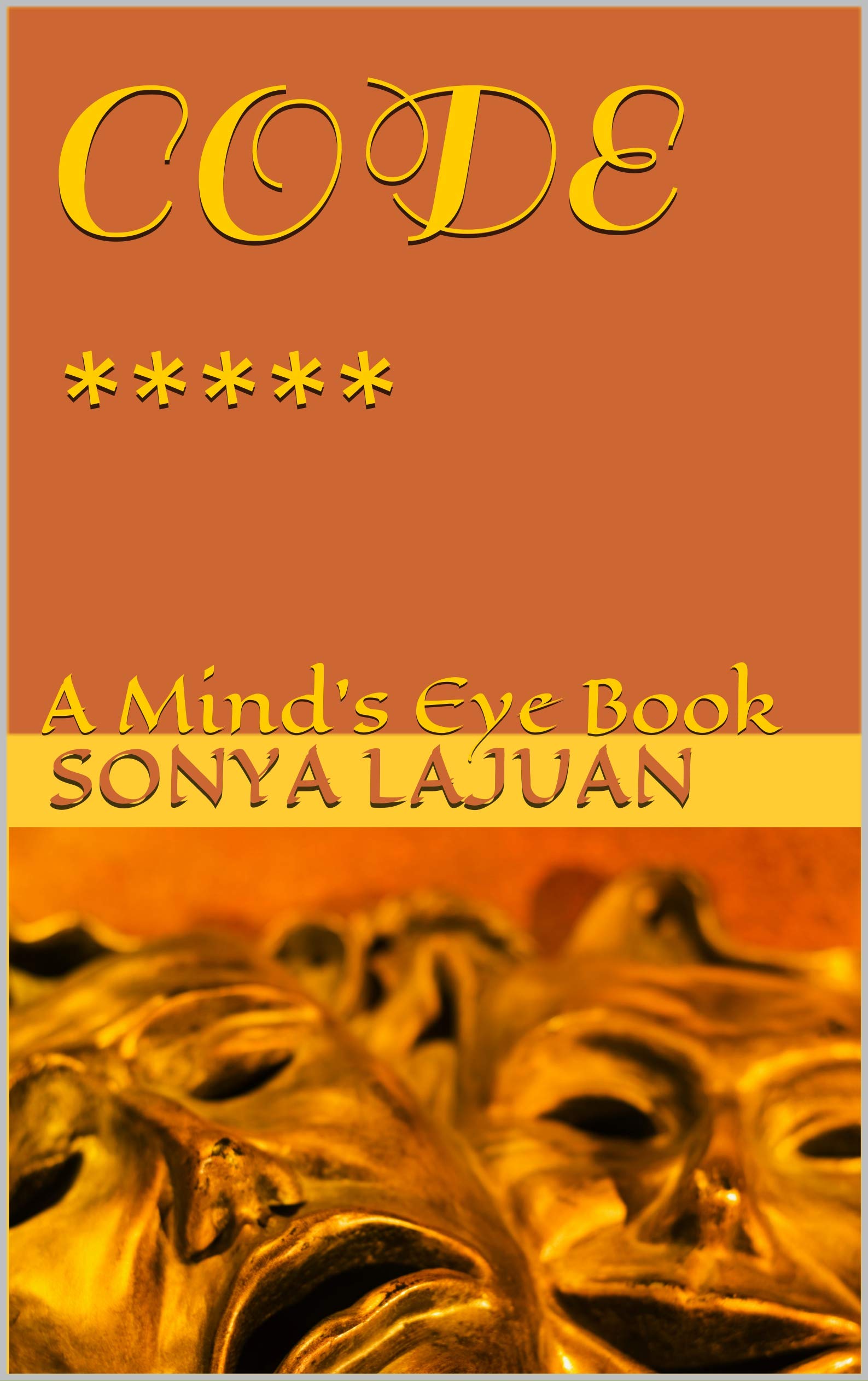 CODE ***** : A Mind's Eye Book (Mind's Eye Series 1) by Sonya LaJuan ...