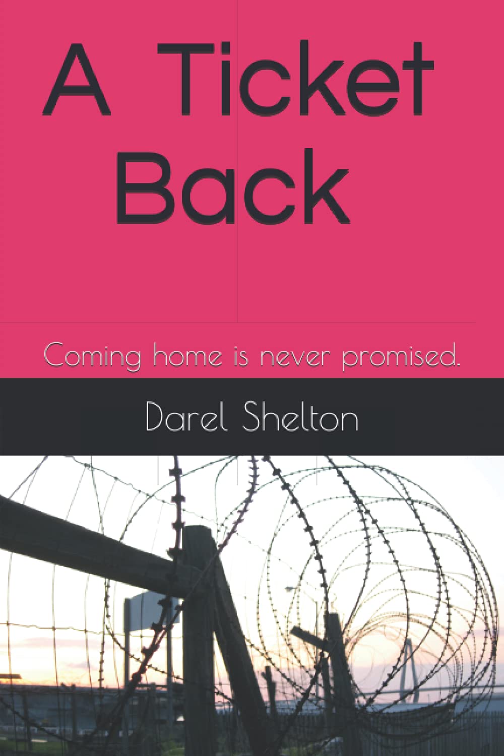 A Ticket Back: Coming home is never promised. by Darel Shelton | Goodreads