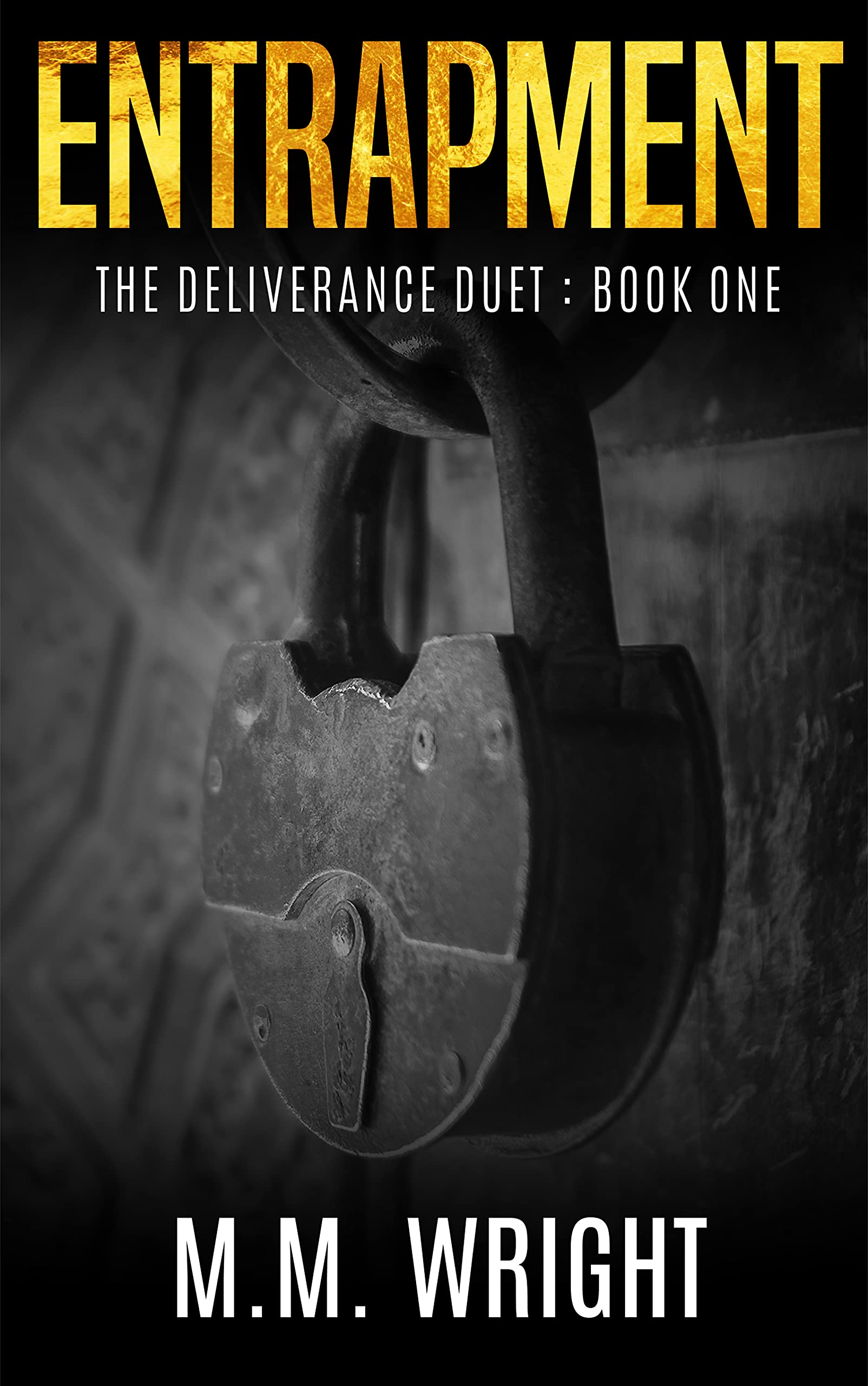 Entrapment: The Deliverance Duet, Book 1 by M.M. Wright | Goodreads