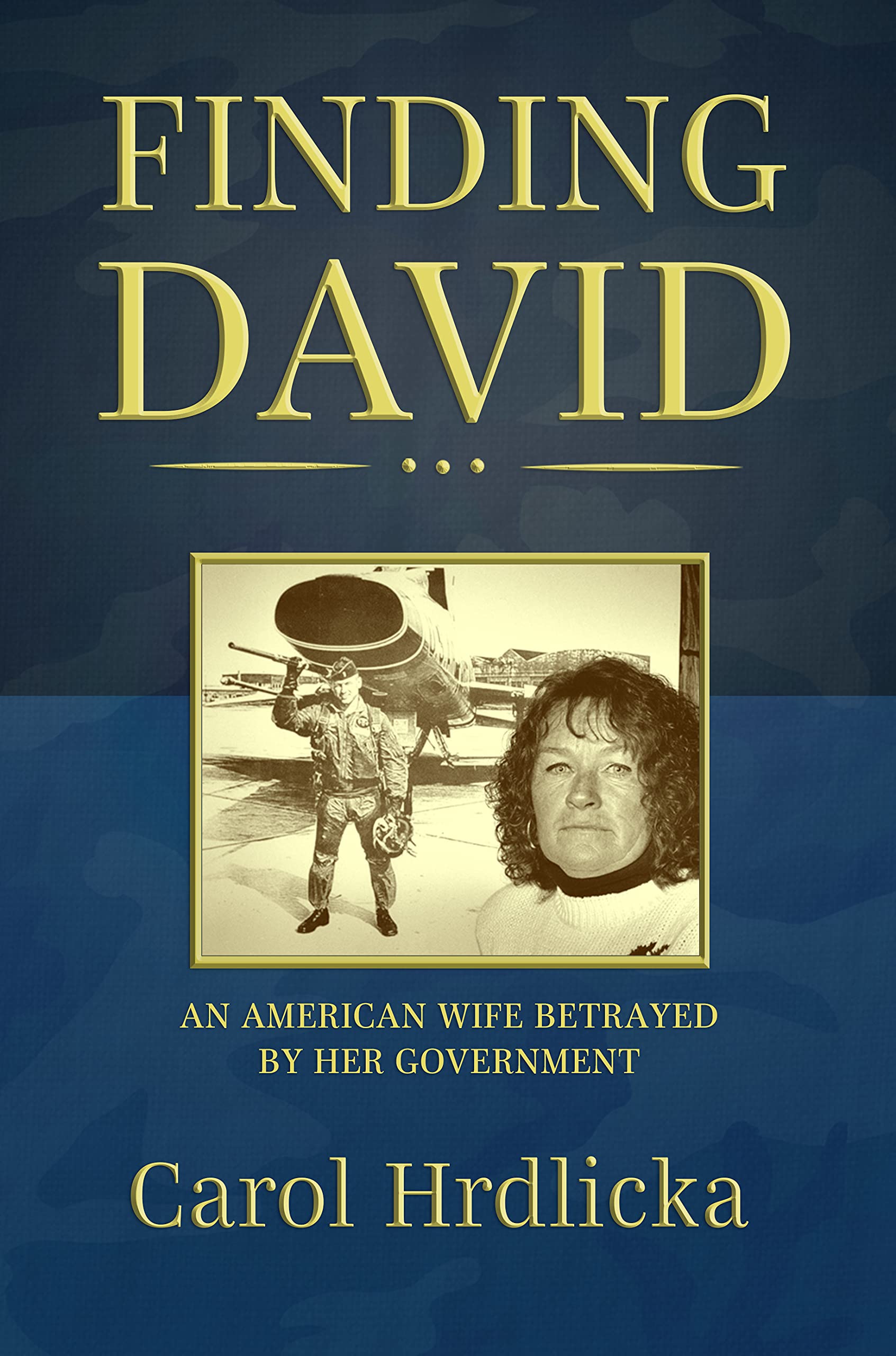 Finding David: An American Wife Betrayed by her Government by Carol ...