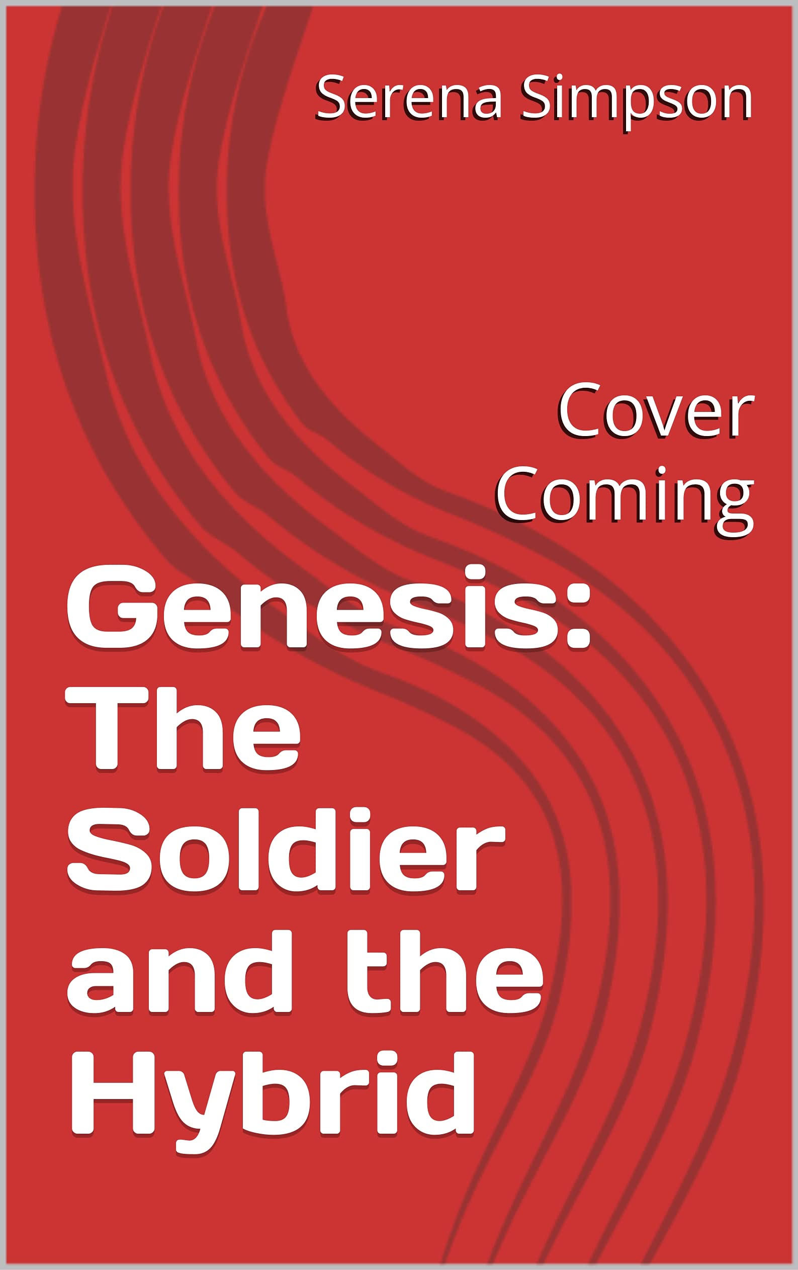 Genesis: The Soldier and the Hybrid by Serena Simpson | Goodreads