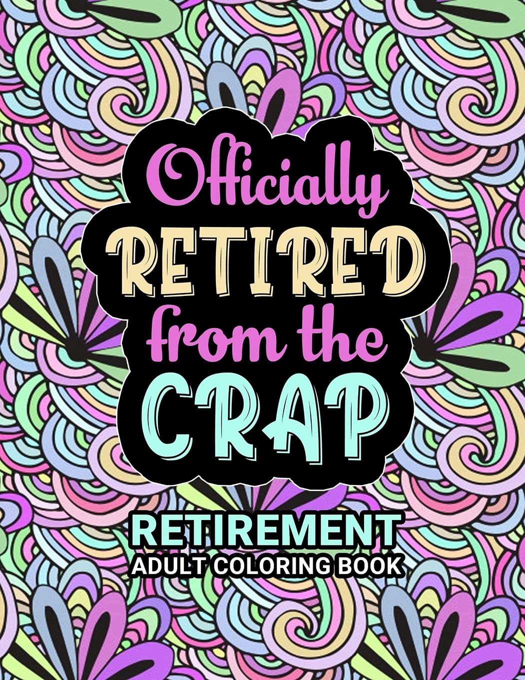 Retirement Adult Coloring Book: Funny Retirement Gift For Women and Men ...