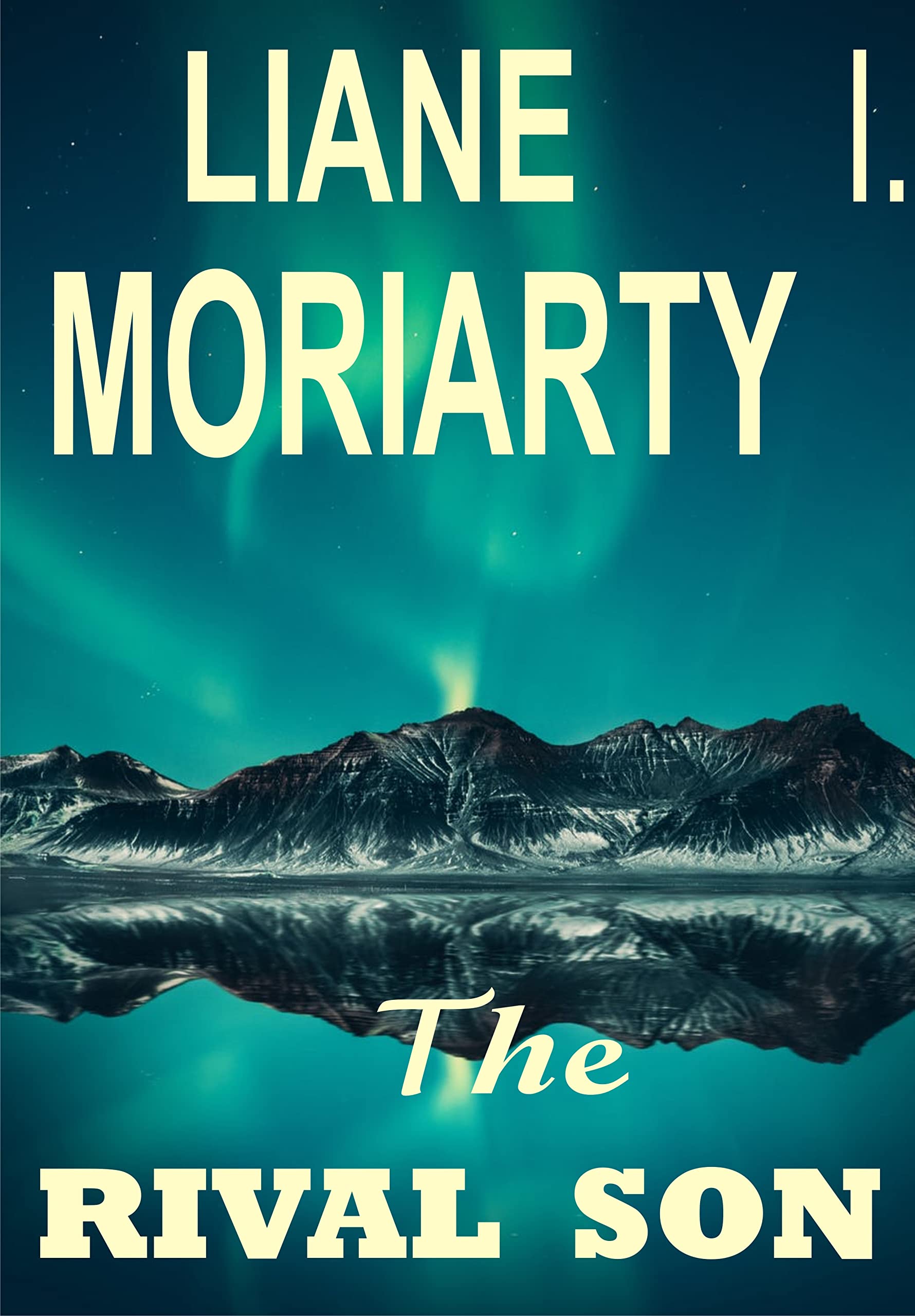 The Rival Son by Liane i. Moriarty | Goodreads