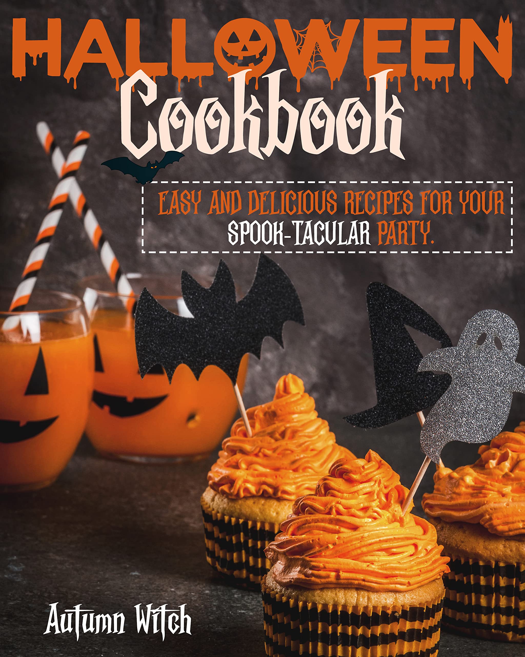 HALLOWEEN COOKBOOK: Easy And Delicious Recipes For Your Spook-Tacular ...