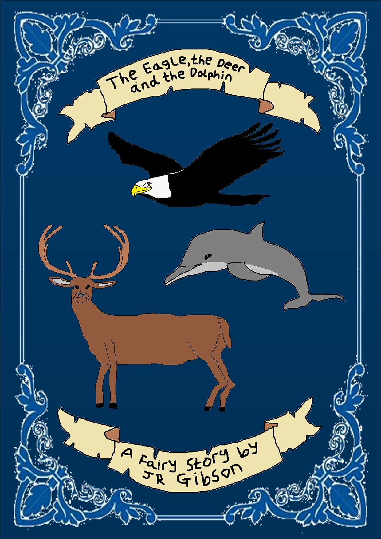 The Eagle, the Deer and the Dolphin: Children's fairy tales for ...