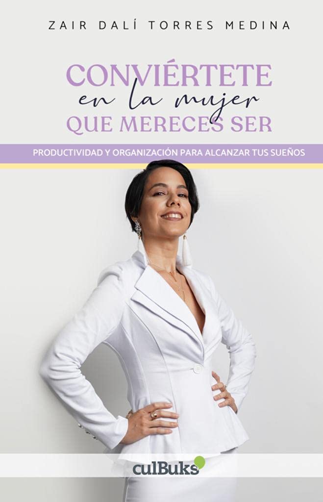 Conviértete en la Mujer que Mereces Ser: Productividad y Organización ...