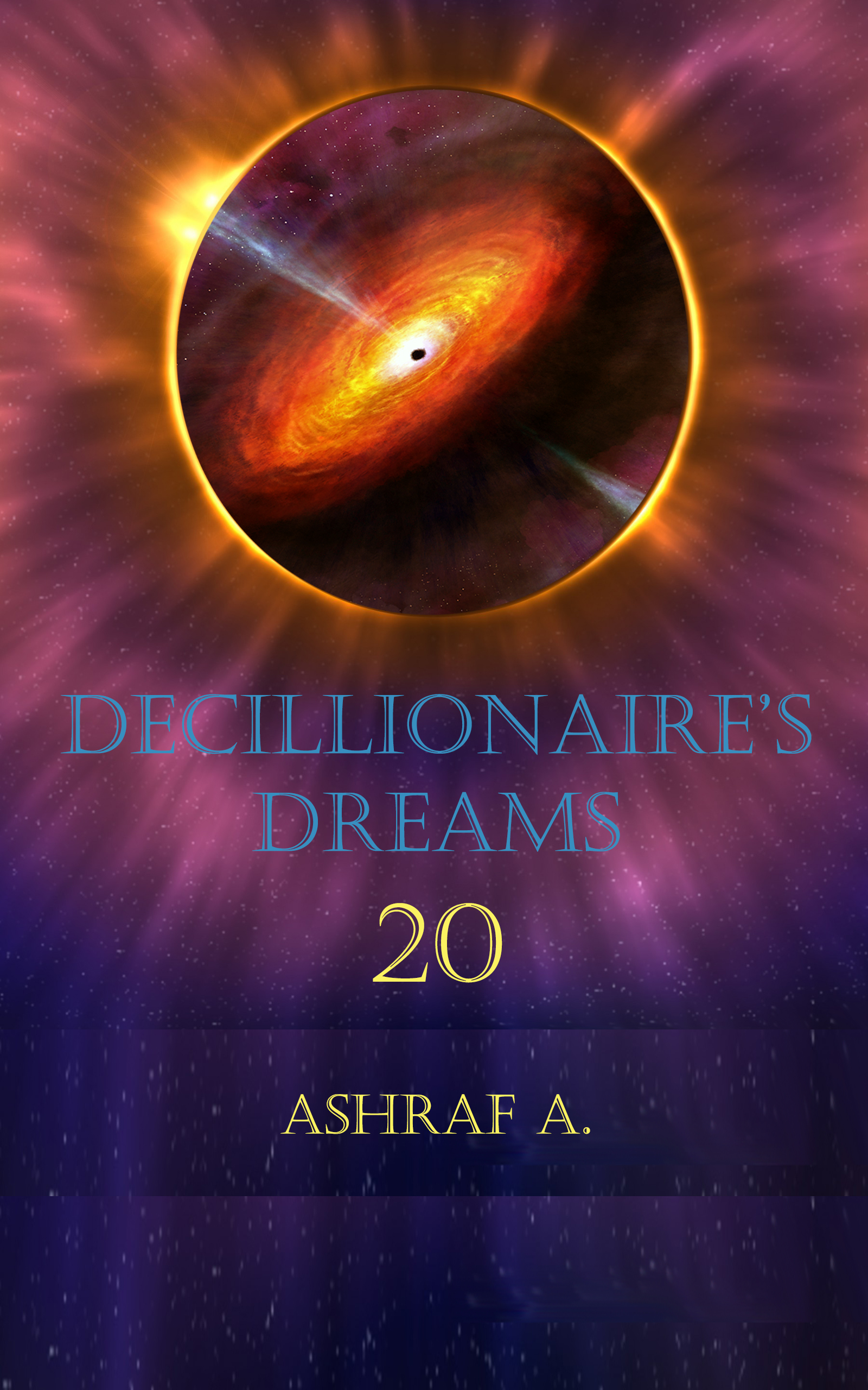 DECILLIONAIRE’S DREAMS 20 by Ashraf A. | Goodreads