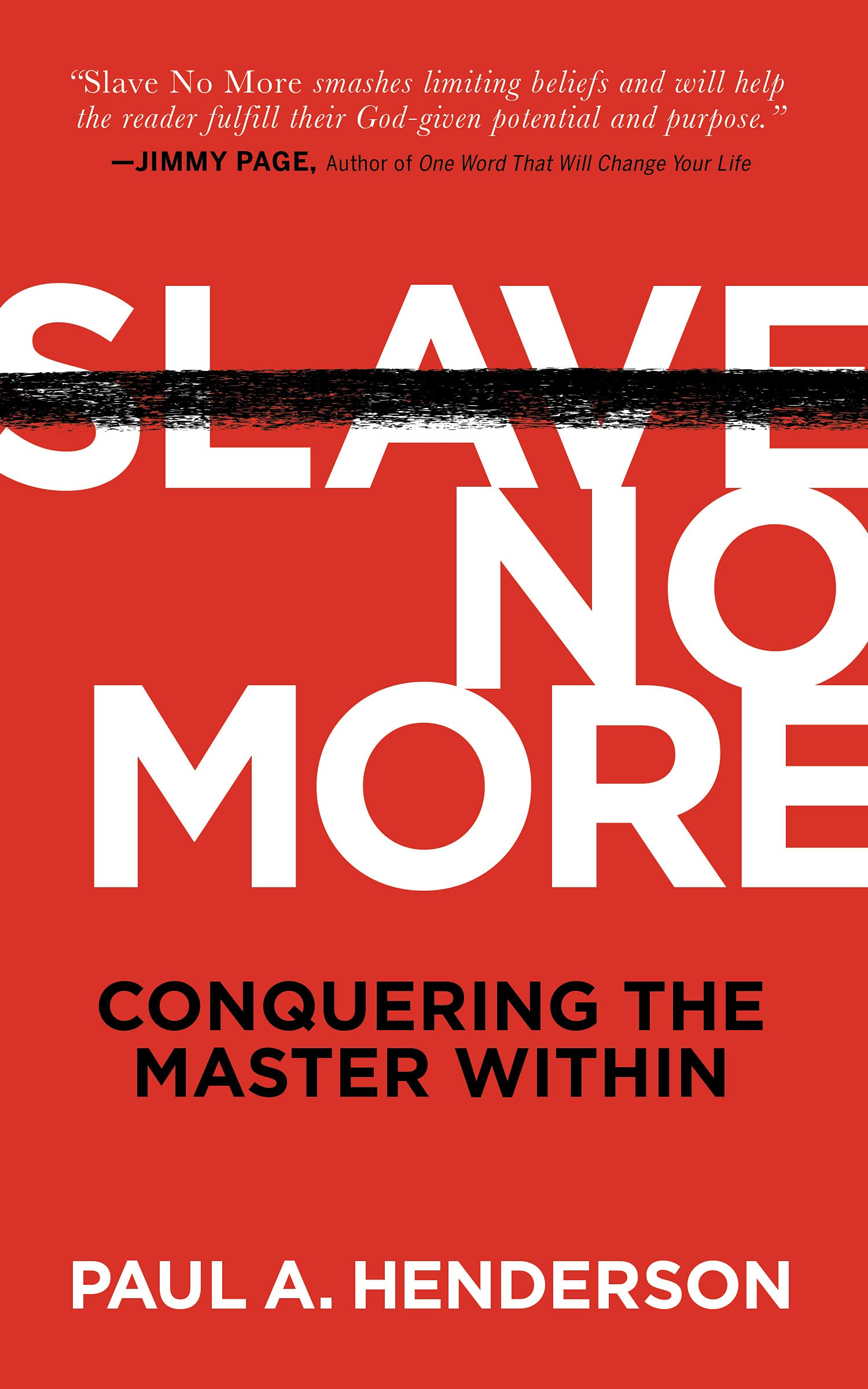 Slave No More: Conquering the Master Within by Paul A. Henderson ...