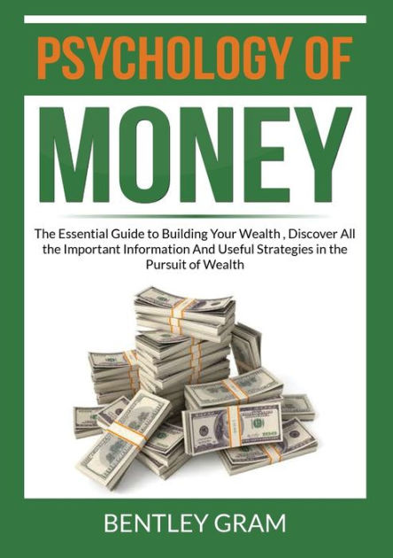 Psychology of Money: The Essential Guide to Building Your Wealth ...