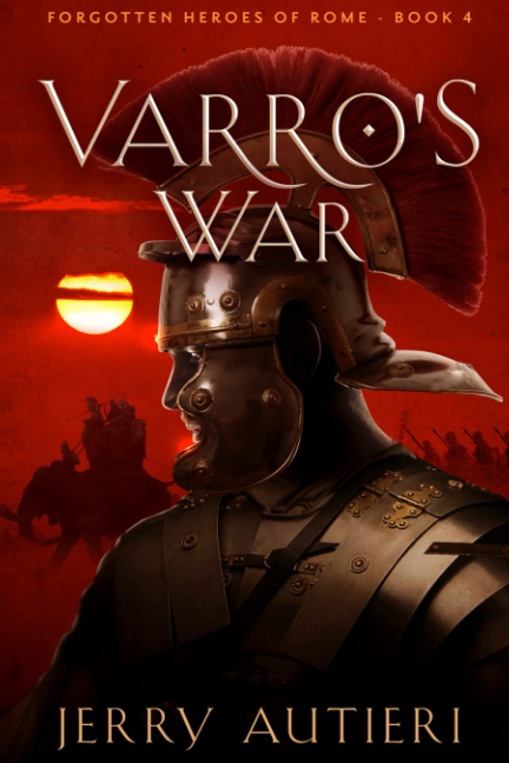 Varro's War (Forgotten Heroes of Rome) by Jerry Autieri | Goodreads