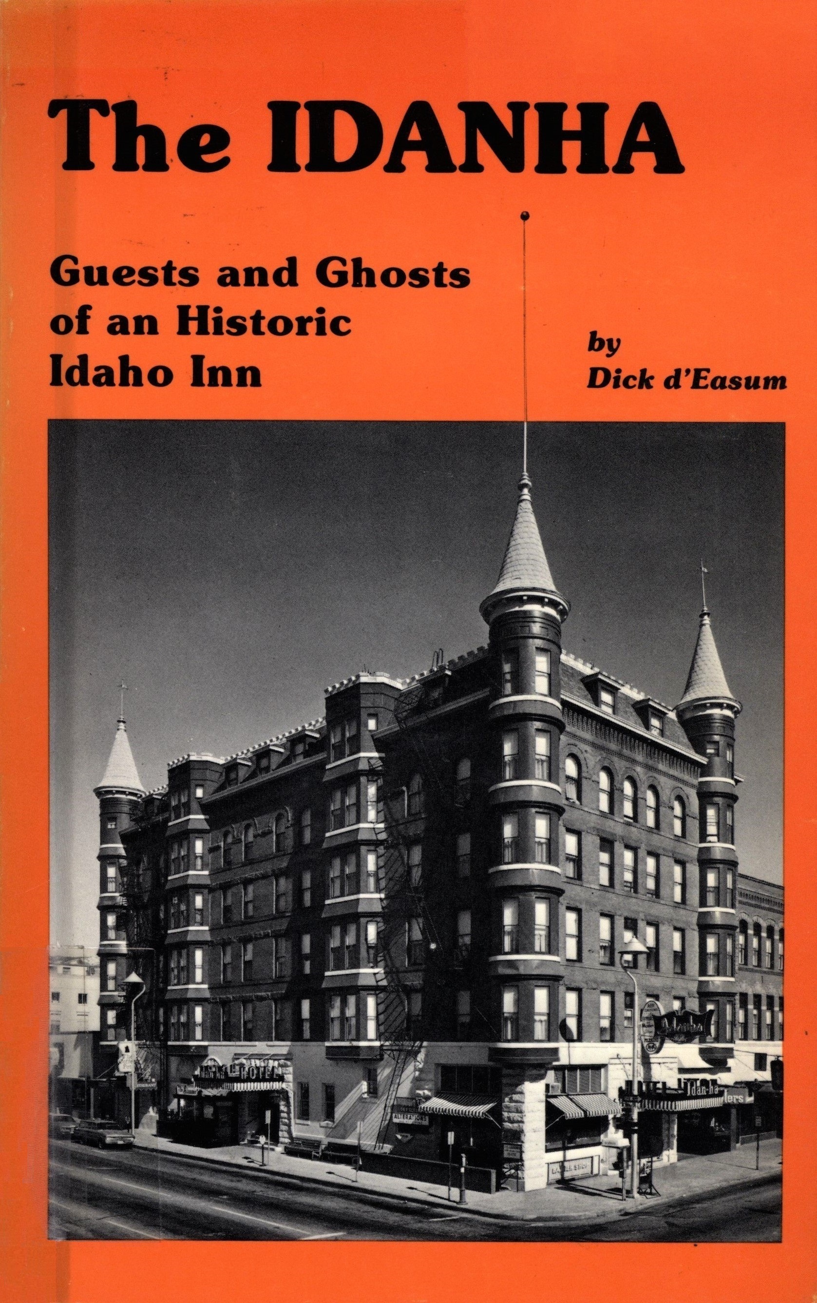 The Idanha: Guests and Ghosts of an Historic Idaho Inn by Dick D'Easum ...