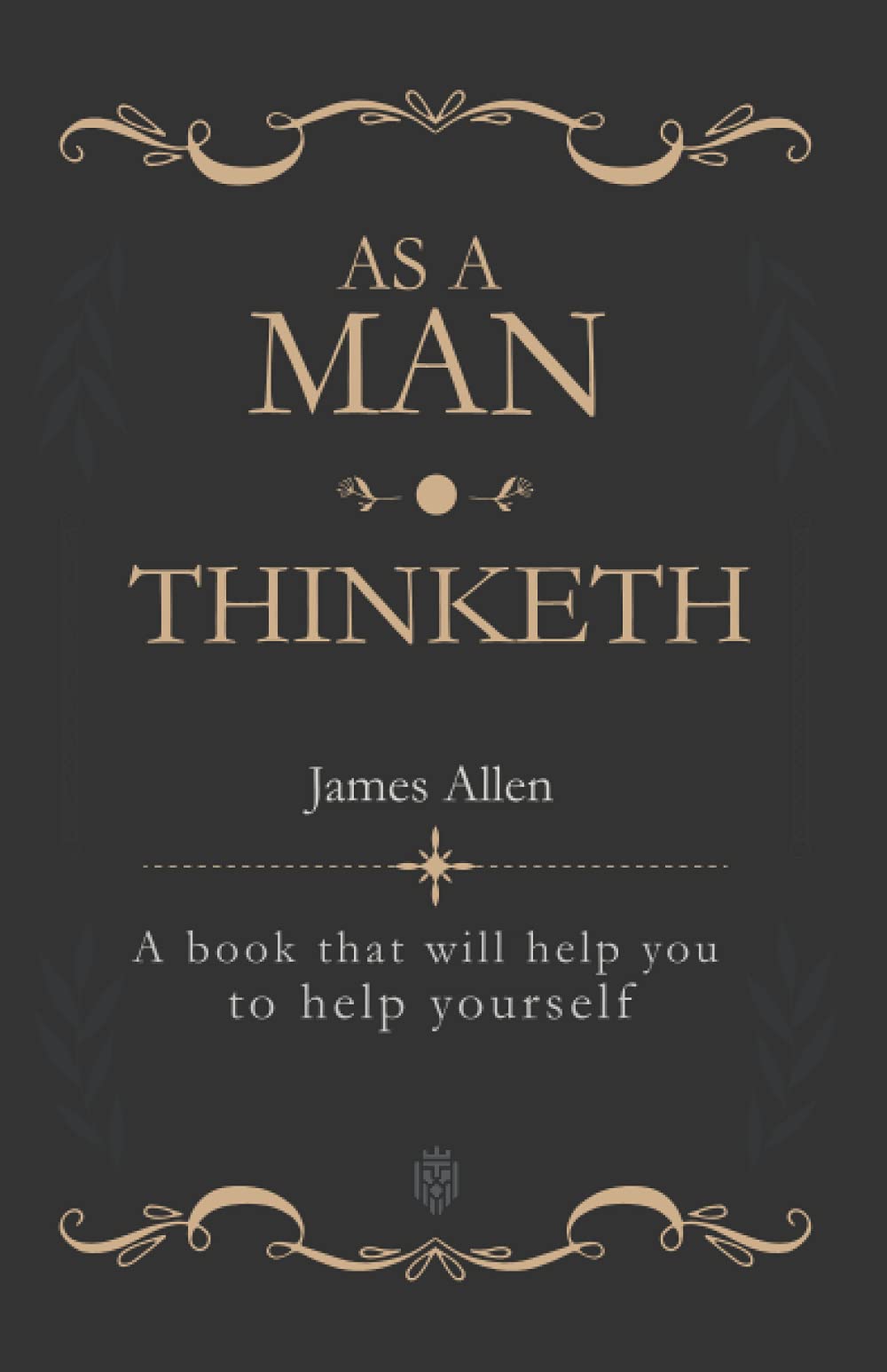 As a Man Thinketh: A book that will help you to help yourself by James Allen | Goodreads