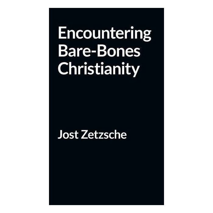 Encountering Bare-Bones Christianity by Jost Zetzsche | Goodreads