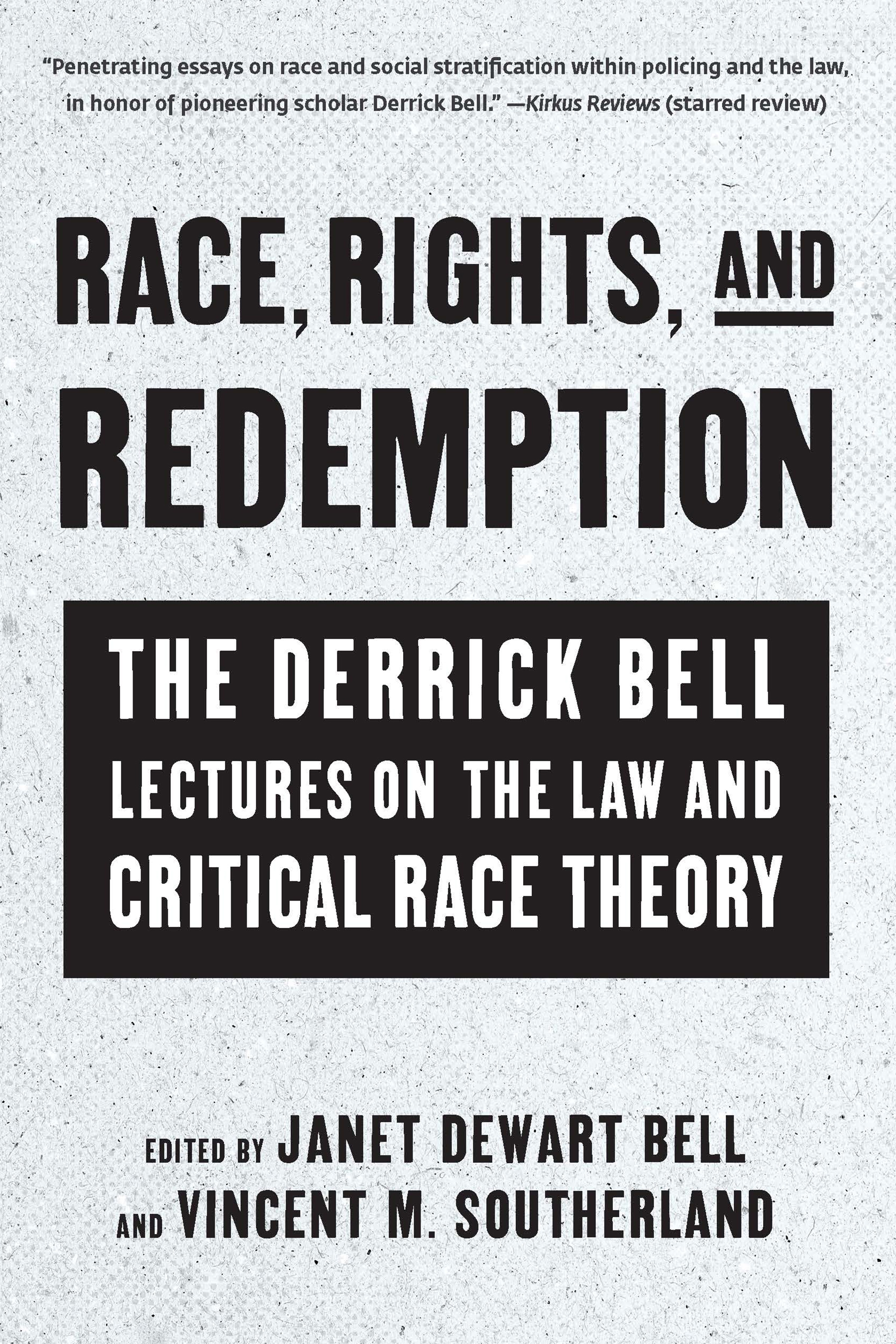 Race, Rights, and Redemption: The Derrick Bell Lectures on the Law and ...