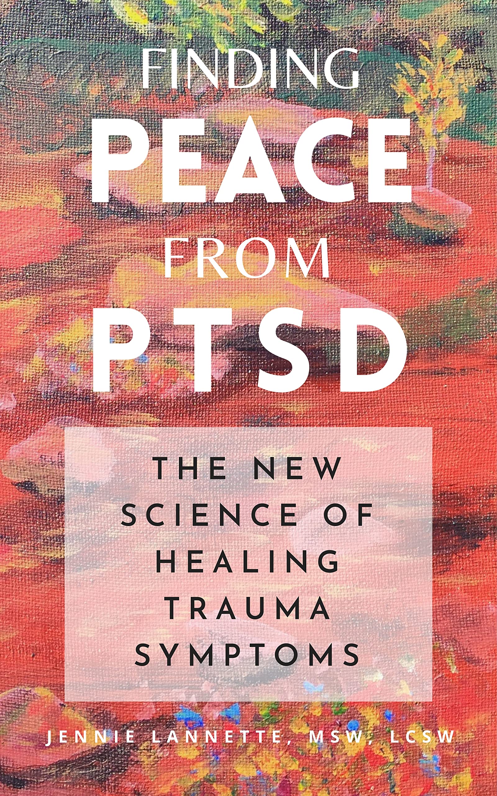 Finding Peace from PTSD: The New Science of Healing Trauma Symptoms by ...