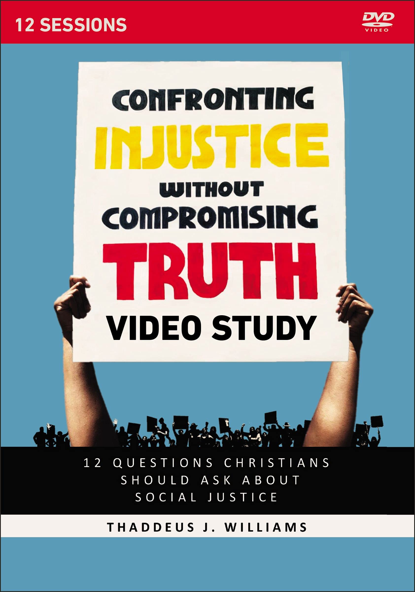 Confronting Injustice without Compromising Truth Video Study: 12 ...