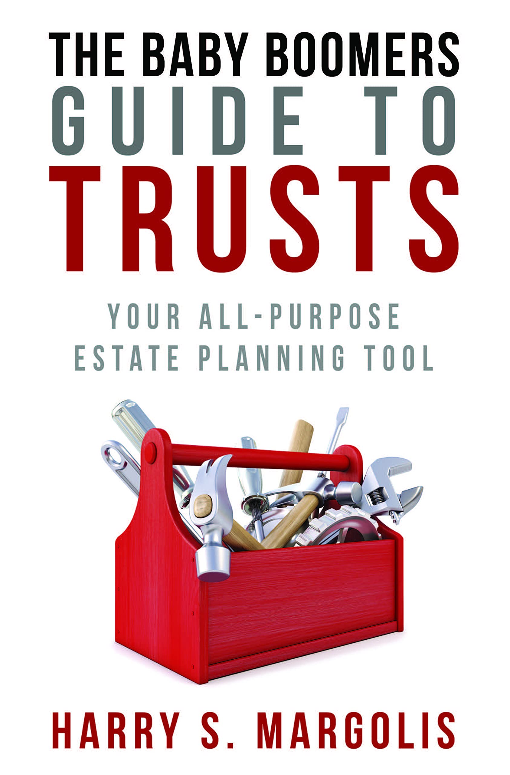 The Baby Boomers Guide to Trusts: Your All-Purpose Estate Planning Tool ...