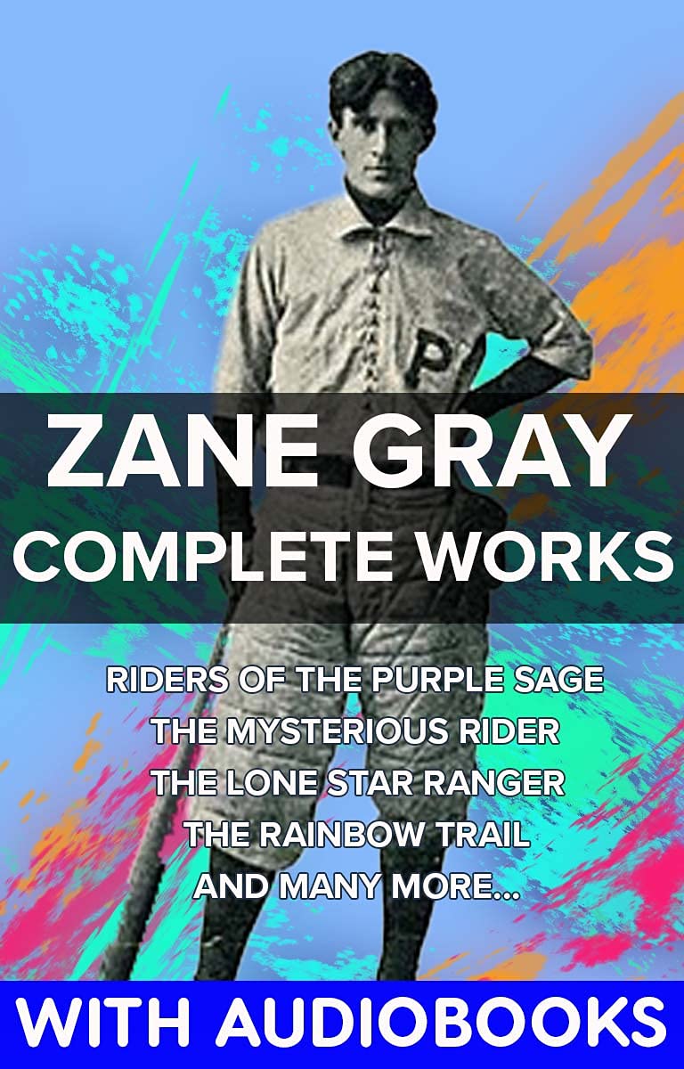 Zane Grey: Complete Works (15 books) - Riders of the Purple Sage, The ...