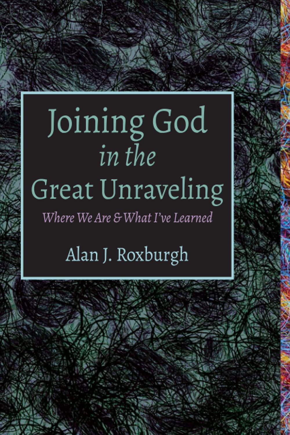 Joining God in the Great Unraveling: Where We Are & What I've Learned ...