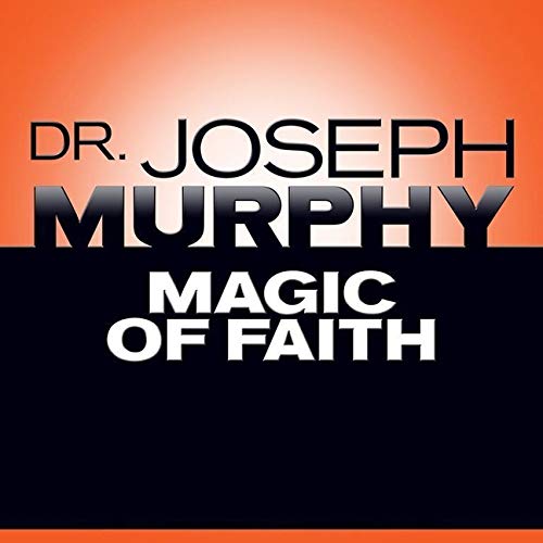 Magic of Faith by Joseph Murphy | Goodreads