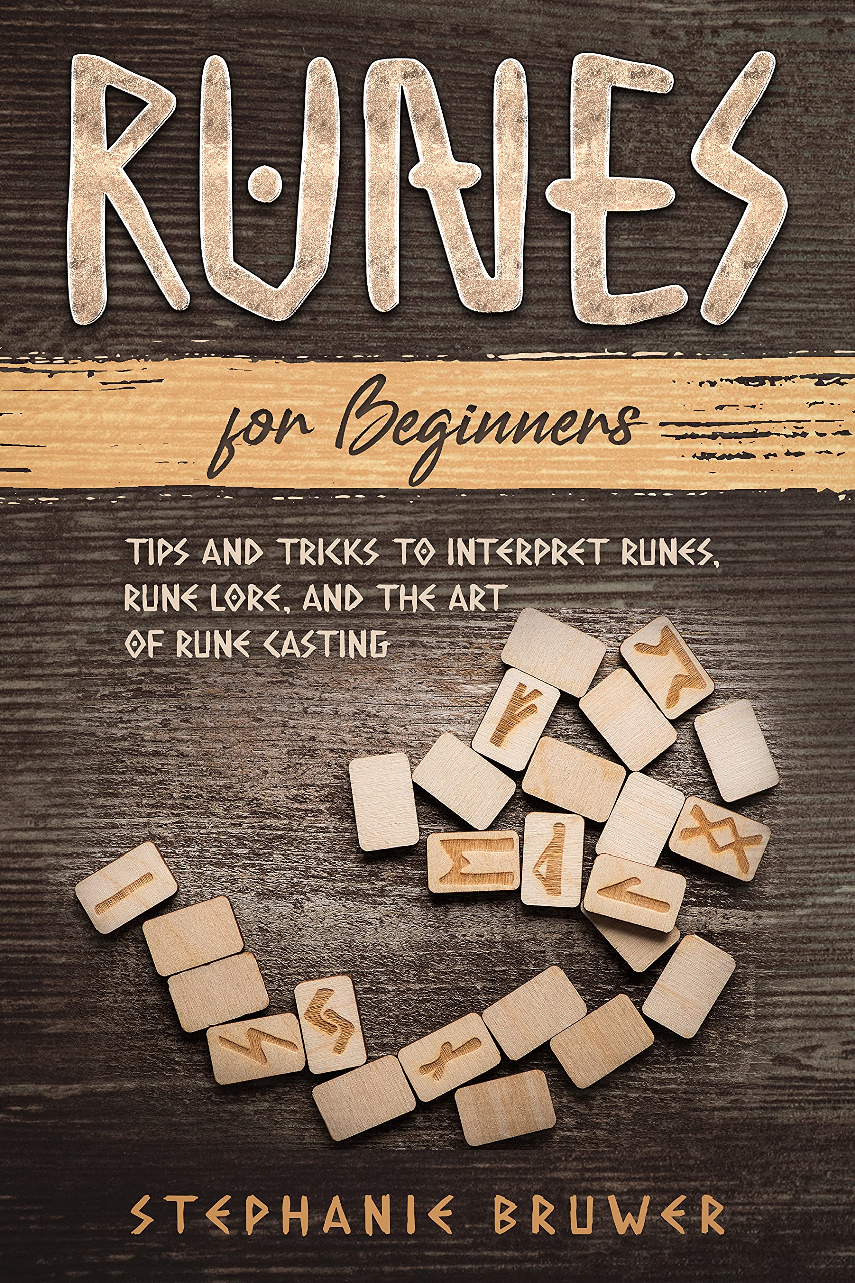 Runes for Beginners: Tips and Tricks to Interpret Runes, Rune Lore, and ...
