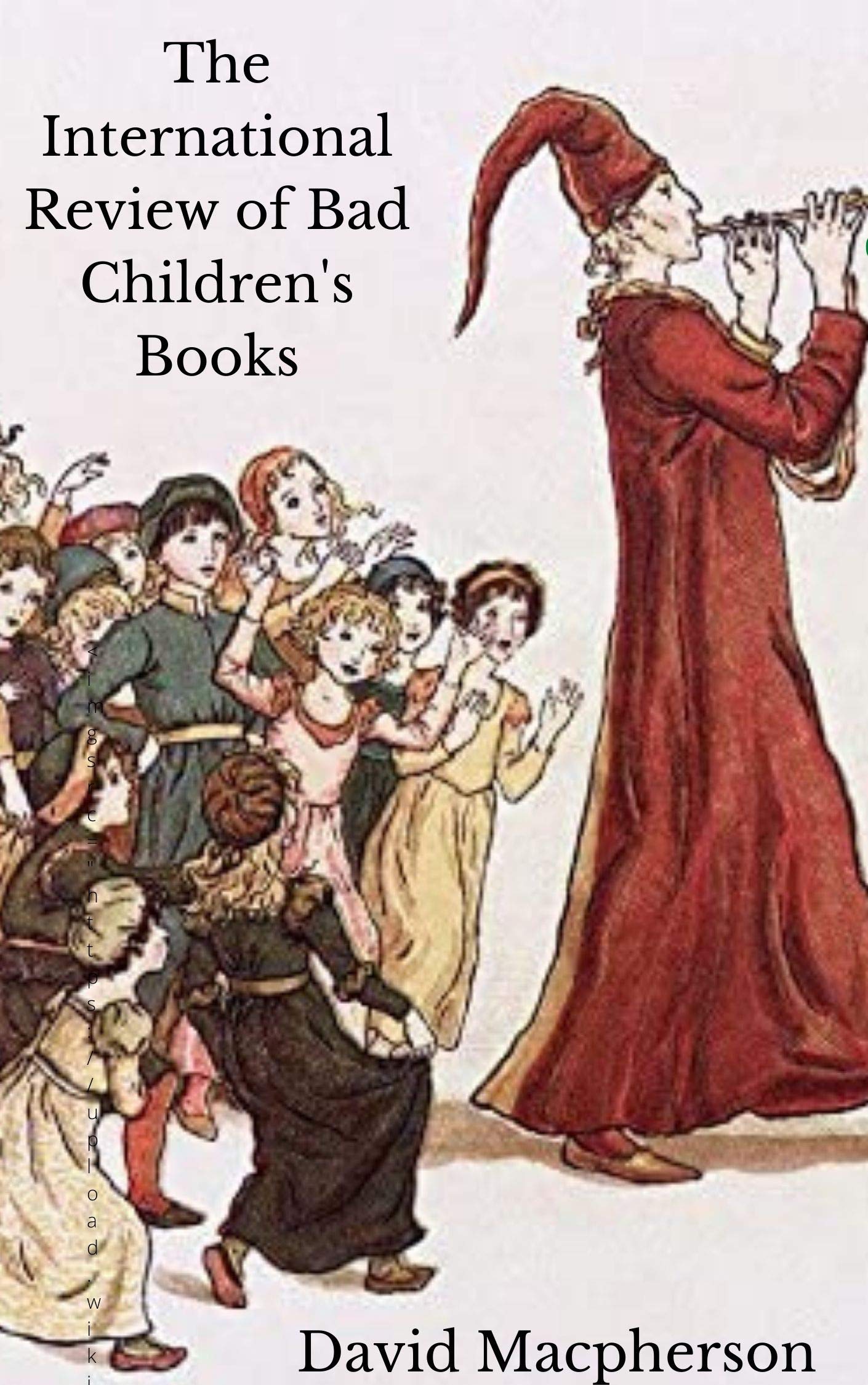 The International Review of Bad Children's Books by David Macpherson ...
