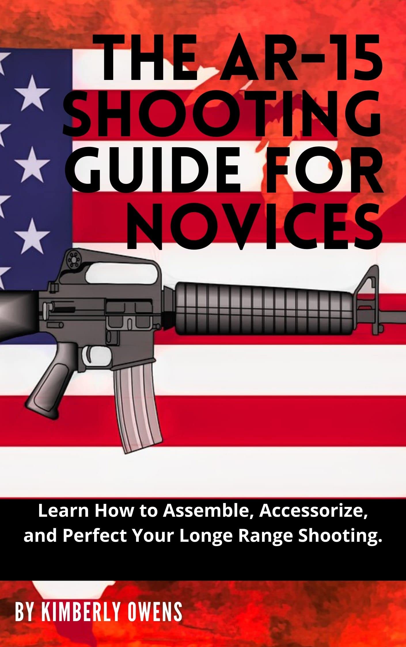The AR-15 Shooting Guide for Novices : Learn How to Assemble ...