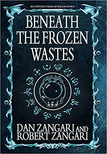Beneath the Frozen Wastes by Dan Zangari | Goodreads