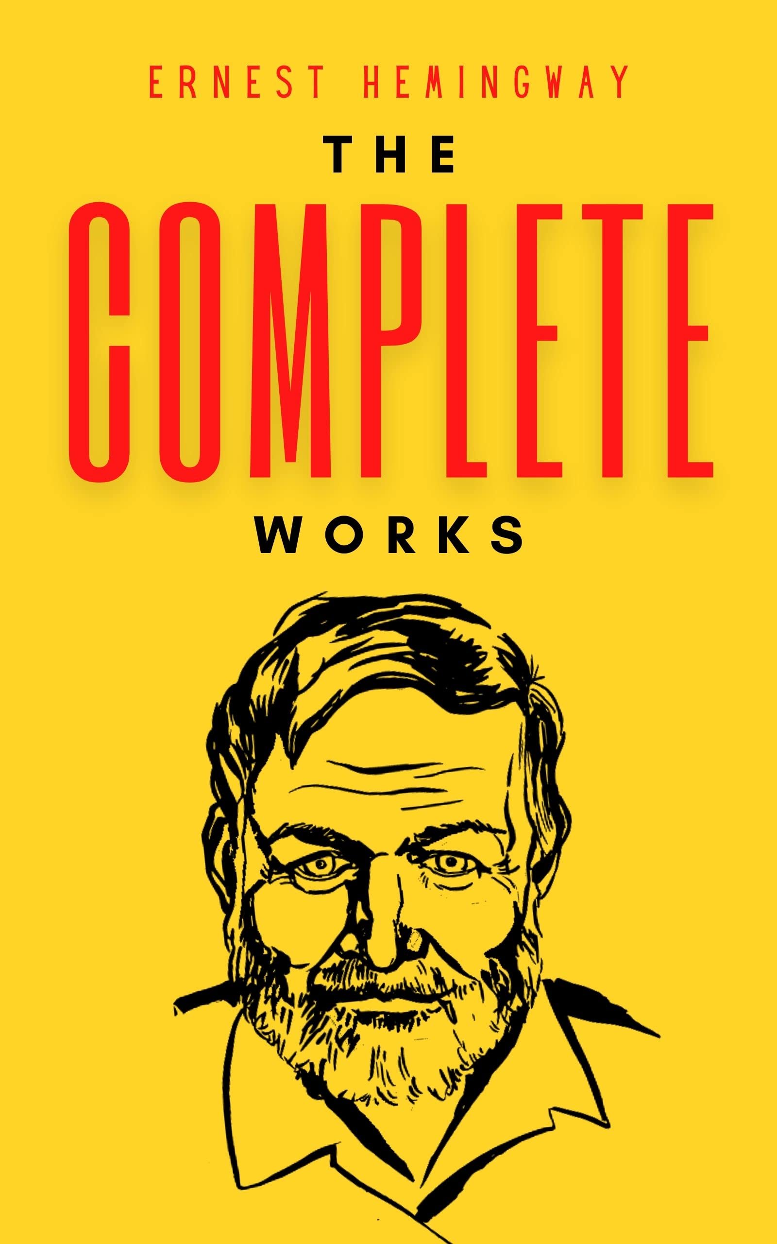 Complete Works of Ernest Hemingway (Illustrated) by Ernest Hemingway ...