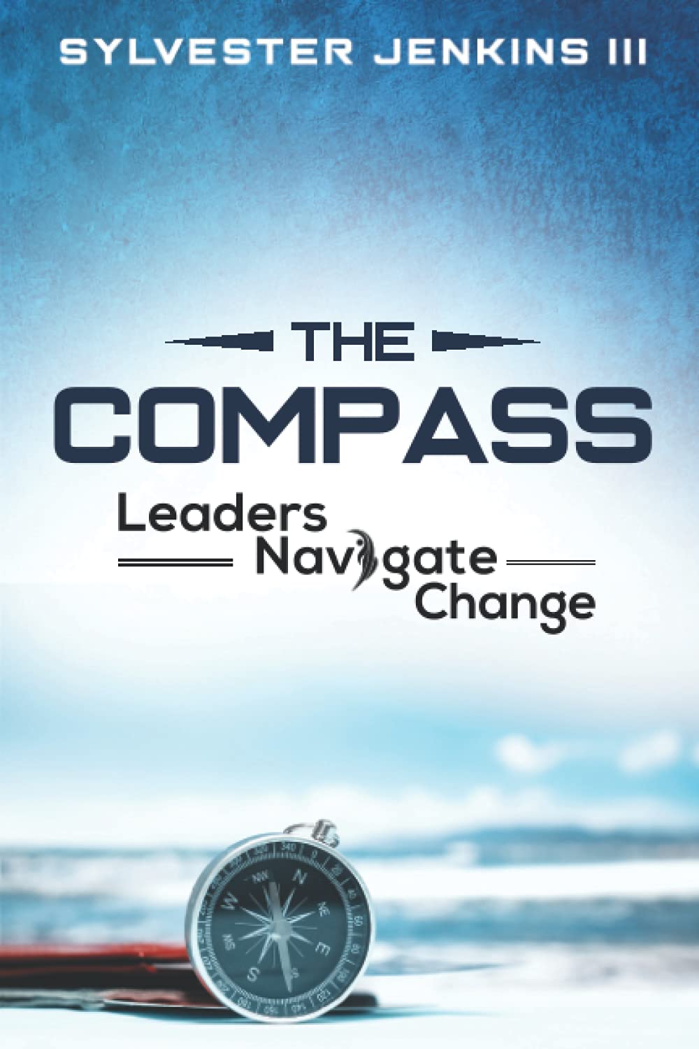The Compass: Leaders Navigate Change by Sylvester Jenkins III | Goodreads