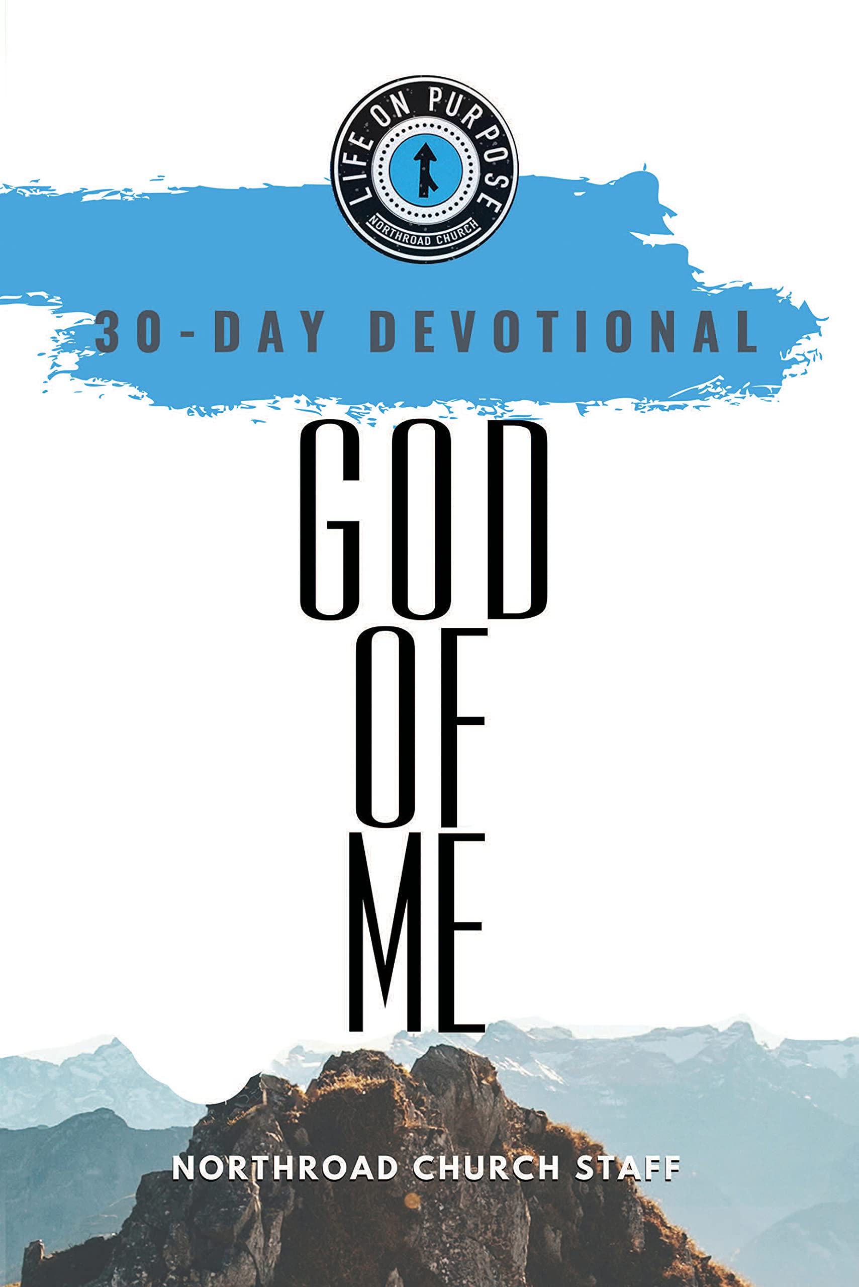 God of Me: 30-Day Devotional by Northroad Church Staff | Goodreads
