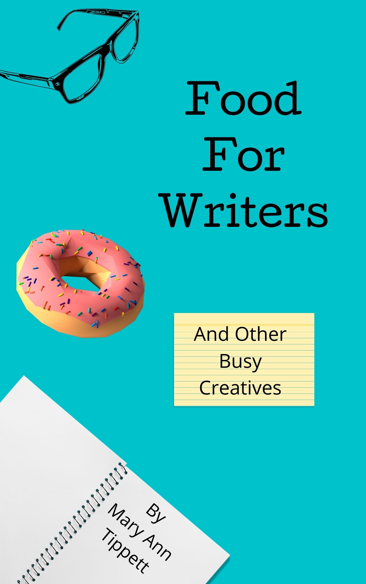 Food For Writers: And Other Busy Creatives by Mary Ann Tippett | Goodreads
